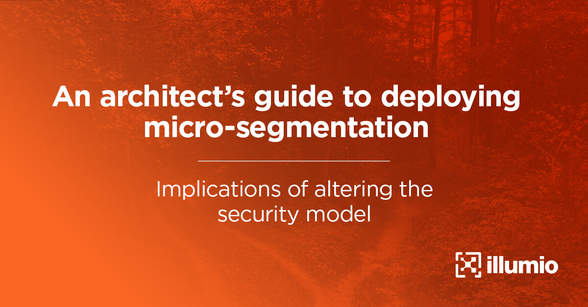 An Architect's Guide to Deploying Microsegmentation: Implications of ...