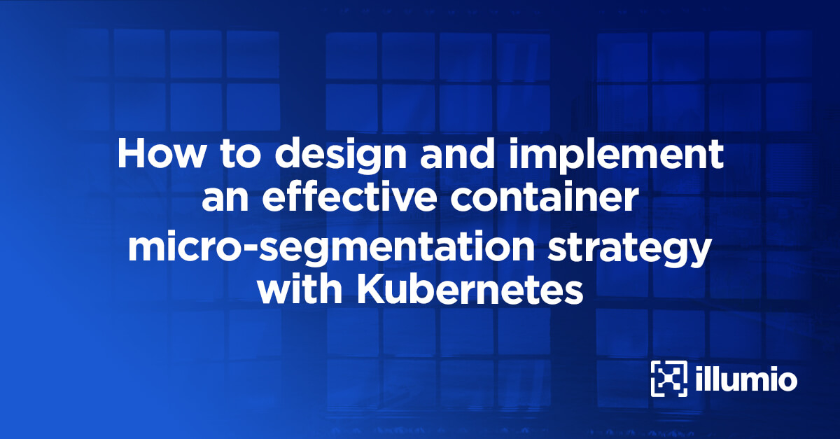 How To Design And Implement An Effective Container Micro Segmentation