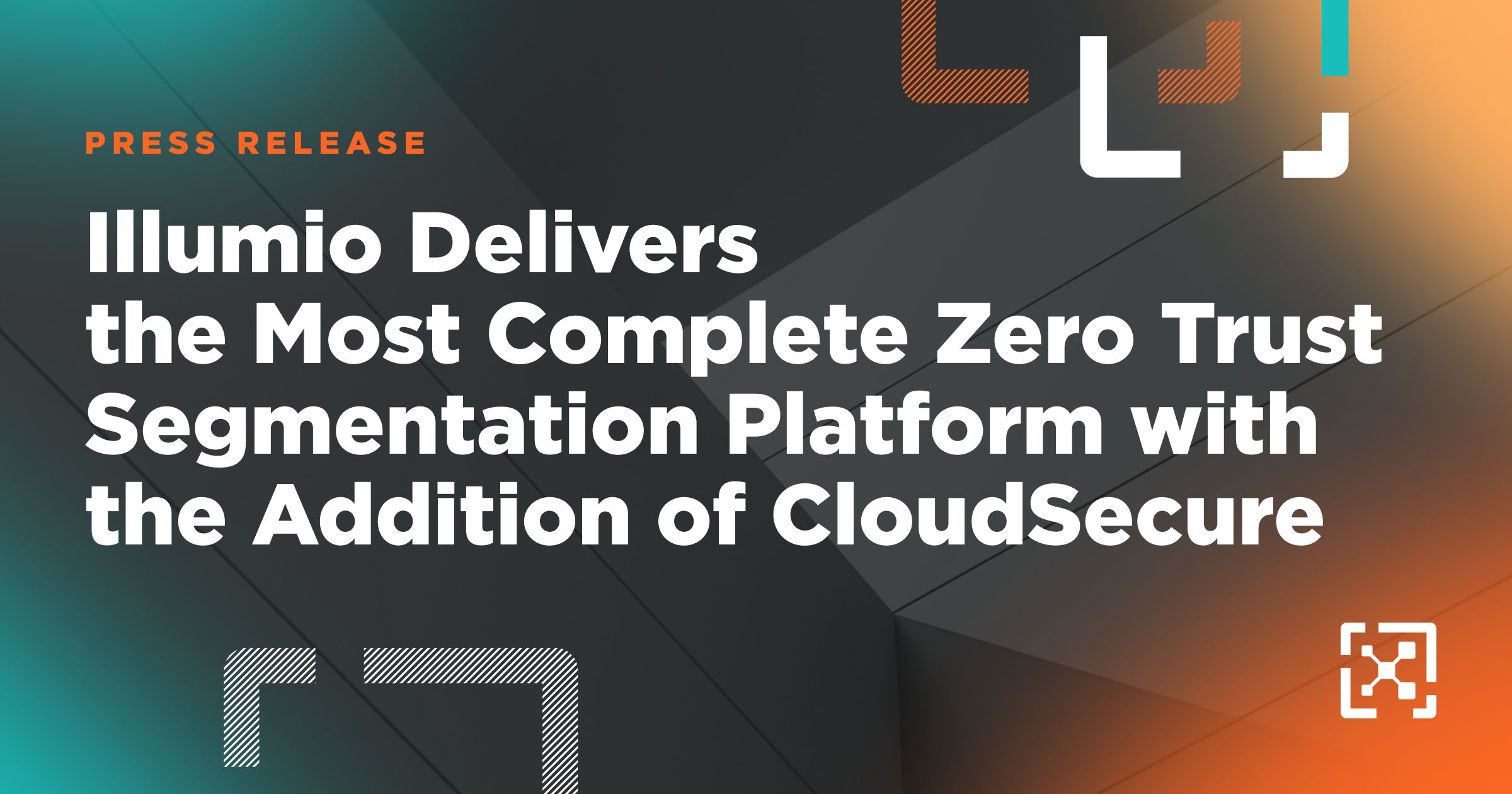 Illumio Delivers the Most Complete Zero Trust Segmentation Platform with the Addition of ...