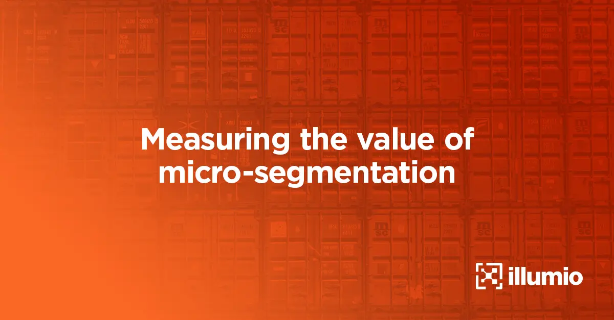 Can You Measure the Efficacy of Microsegmentation? - Illumio ...