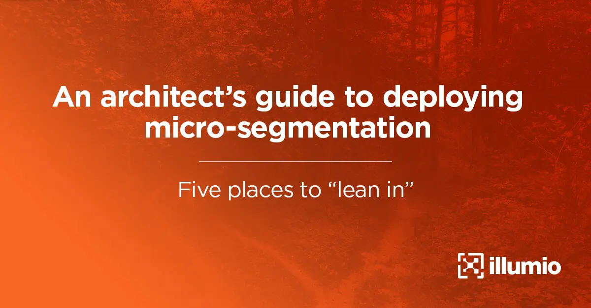 An Architect's Guide to Deploying Microsegmentation: Five Places to ...