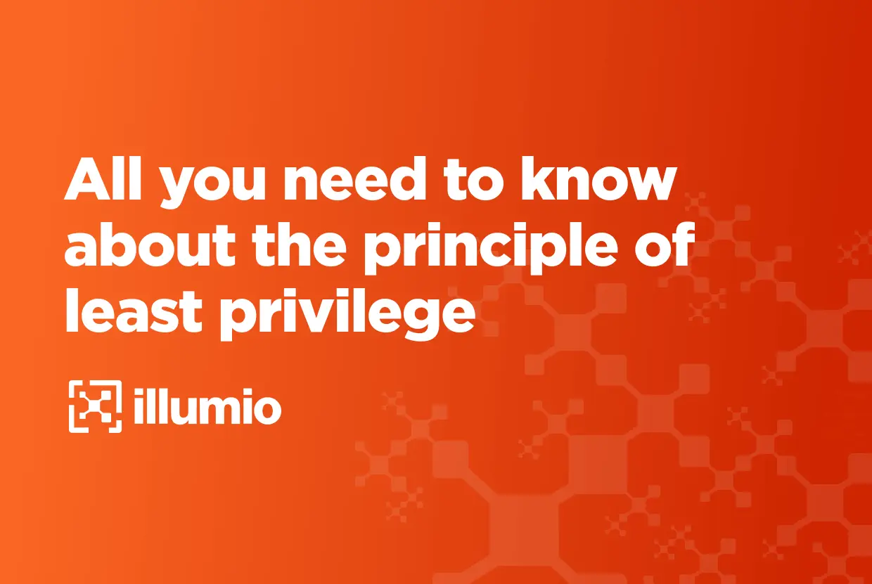 What is the Principle of Least Privilege? - Illumio Cybersecurity Blog ...