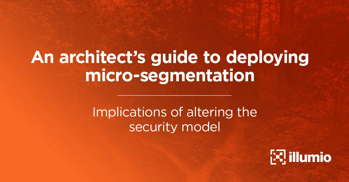 An Architects Guide To Deploying Microsegmentation Implications Of Altering The Security Model