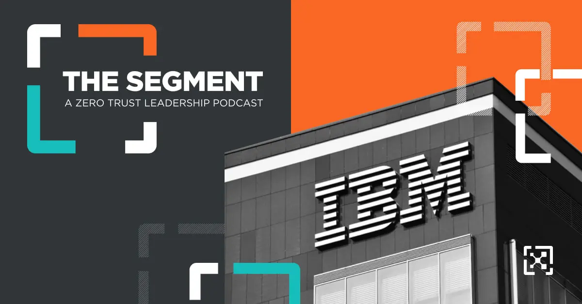 6 Zero Trust Insights from IBM Security's Stephen Coraggio and Greg ...
