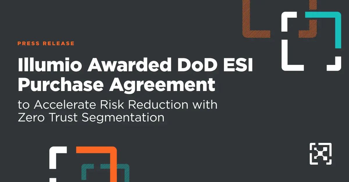 Illumio Awarded DoD ESI Purchase Agreement to Accelerate Risk Reduction ...