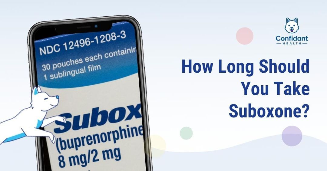 How Long Should You Be on Suboxone? | Confidant Health