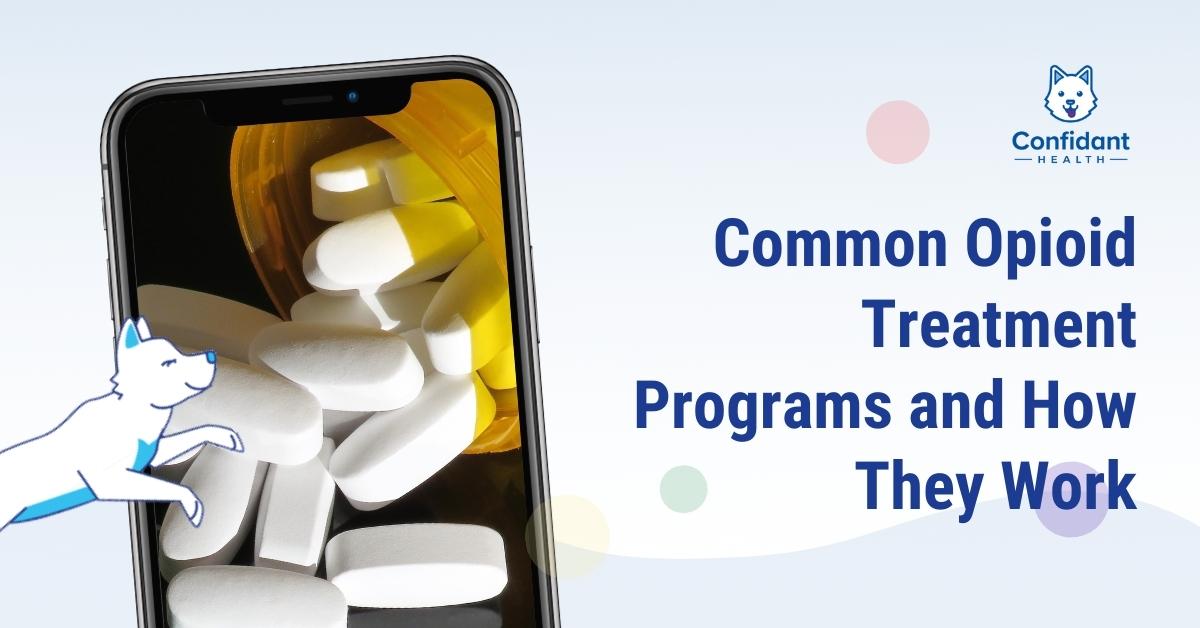 A Comprehensive Guide to Opioid Treatment Programs | Confidant Health