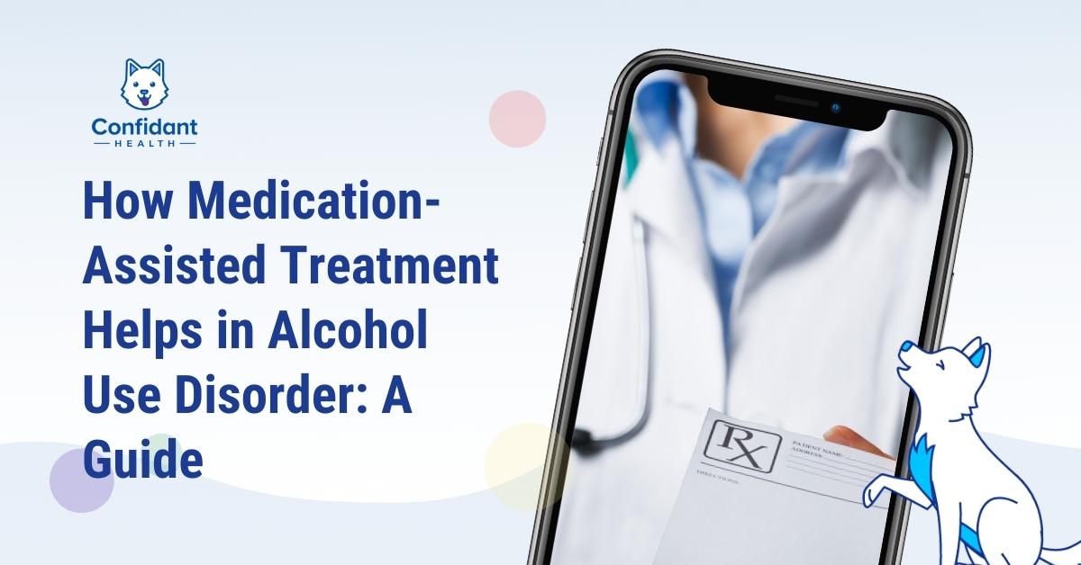 How Medication-Assisted Treatment Helps in Alcohol Use Disorder: A Guide