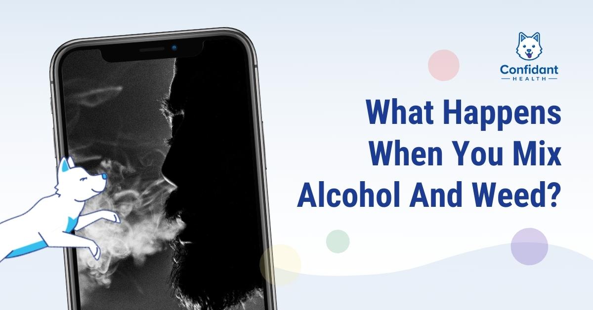 Alcohol and Weed: The Risks and Dangers of Mixing | Confidant Health