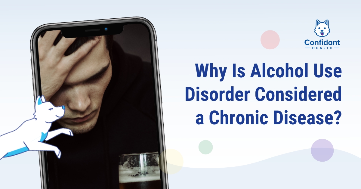 Why is Alcoholism Considered a Chronic Disease? | Confidant Health