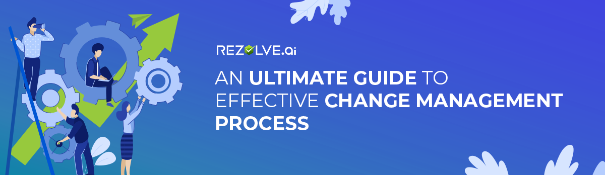 An Ultimate Guide to Effective Change Management Process