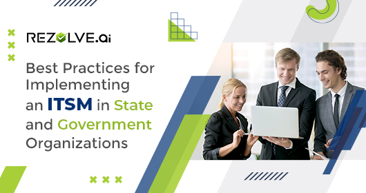 Best ITSM Practices For implementing in State & Local Gov Org