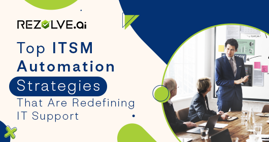 Itsm Automation Strategies Redefining It Support In 2023