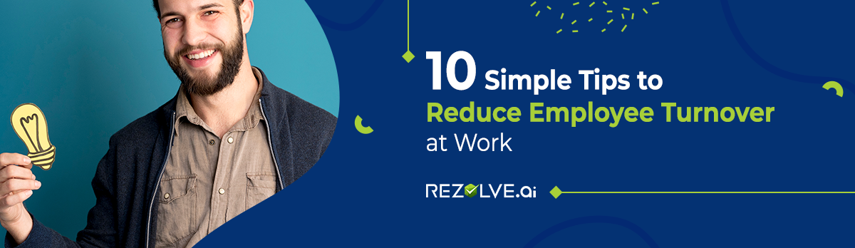 10 Simple Tips To Reduce Employee Turnover At Work