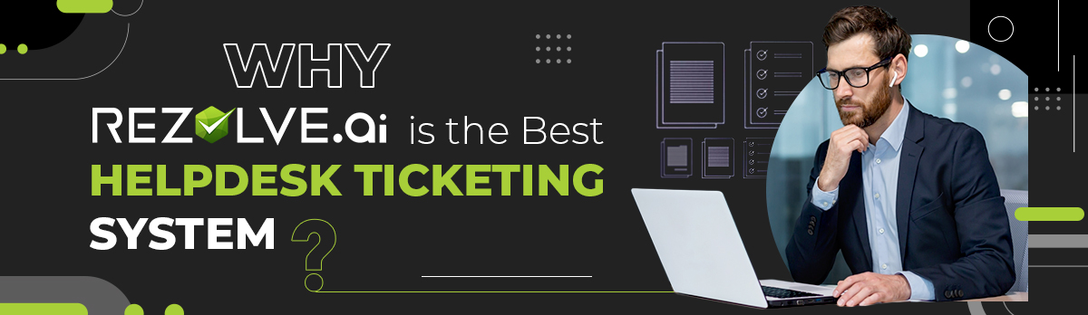 Why Rezolve.ai is the Best Helpdesk Ticketing System? | Rezolve.ai