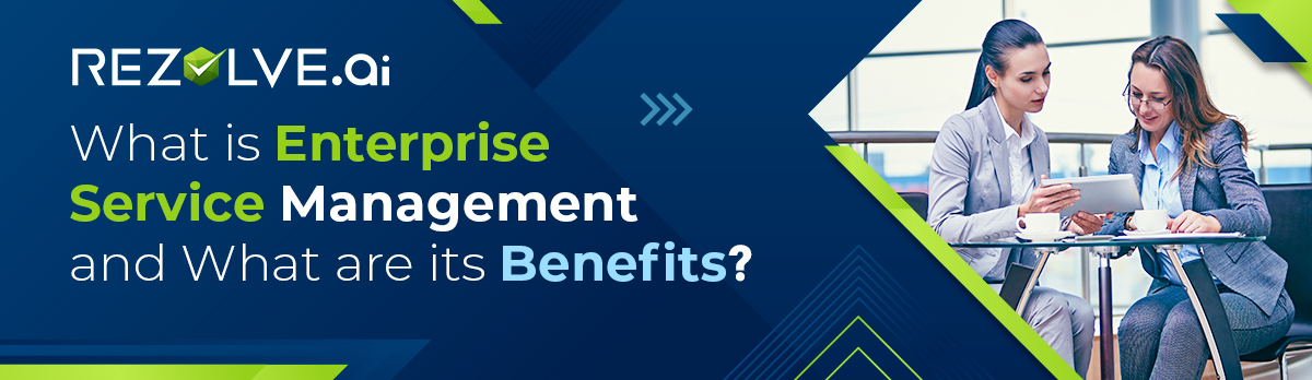 What is Enterprise Service Management And What Are Its Benefits ...