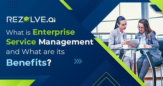 What is Enterprise Service Management And What Are Its Benefits ...