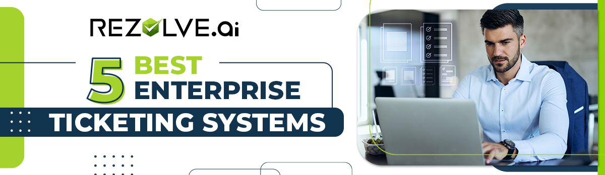 Top 5 Enterprise Ticketing Solutions for Your Business