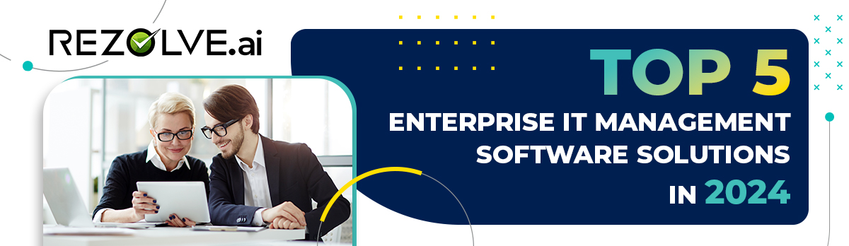 Uncovering the Best-in-Class Enterprise IT Management Software for 2024