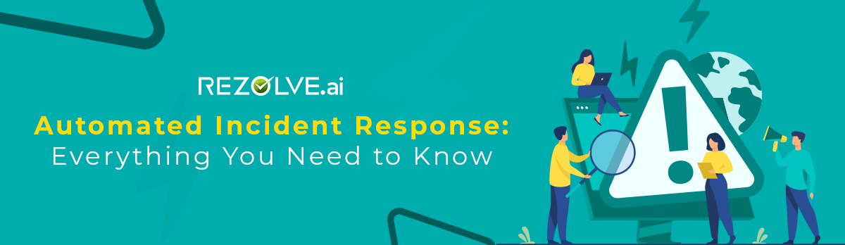Automated Incident Response Everything You Need To Know