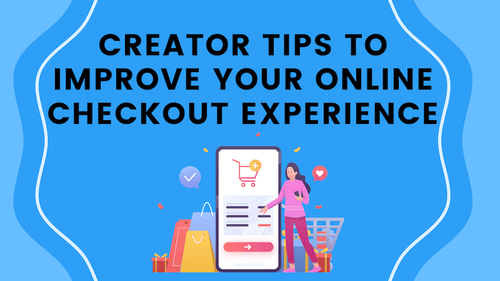 5 Creator Tips to Improve Your Online Checkout Experience - SamCart