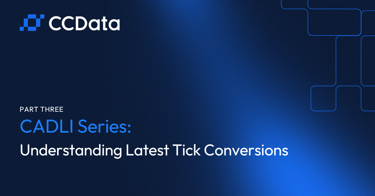 CADLI Part 3: Understanding Latest Tick Conversions