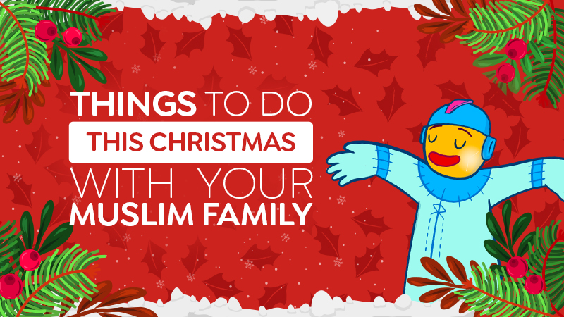 8 Things to Do This Christmas With your Muslim Family