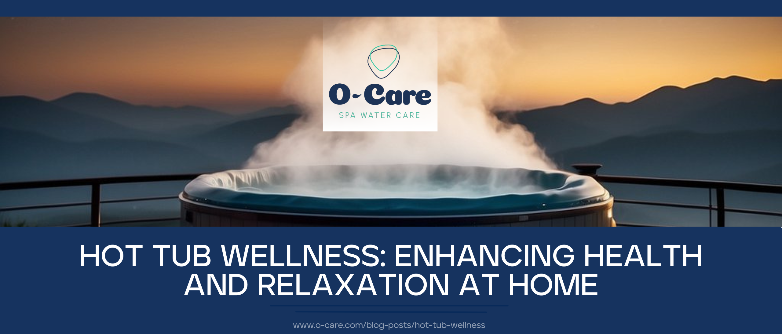 Hot Tub Wellness: Enhancing Health and Relaxation at Home | O-Care.com