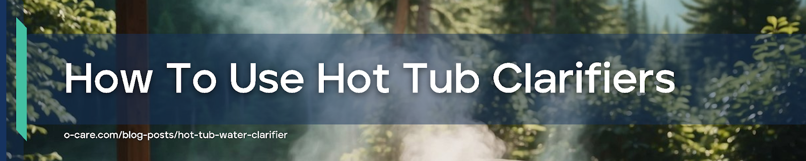 Hot Tub Water Clarifier: Your Guide to Crystal-Clear Relaxation | O ...