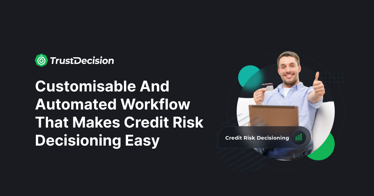 TrustDecision | Automated Workflow That Makes Credit Risk Decisioning Easy