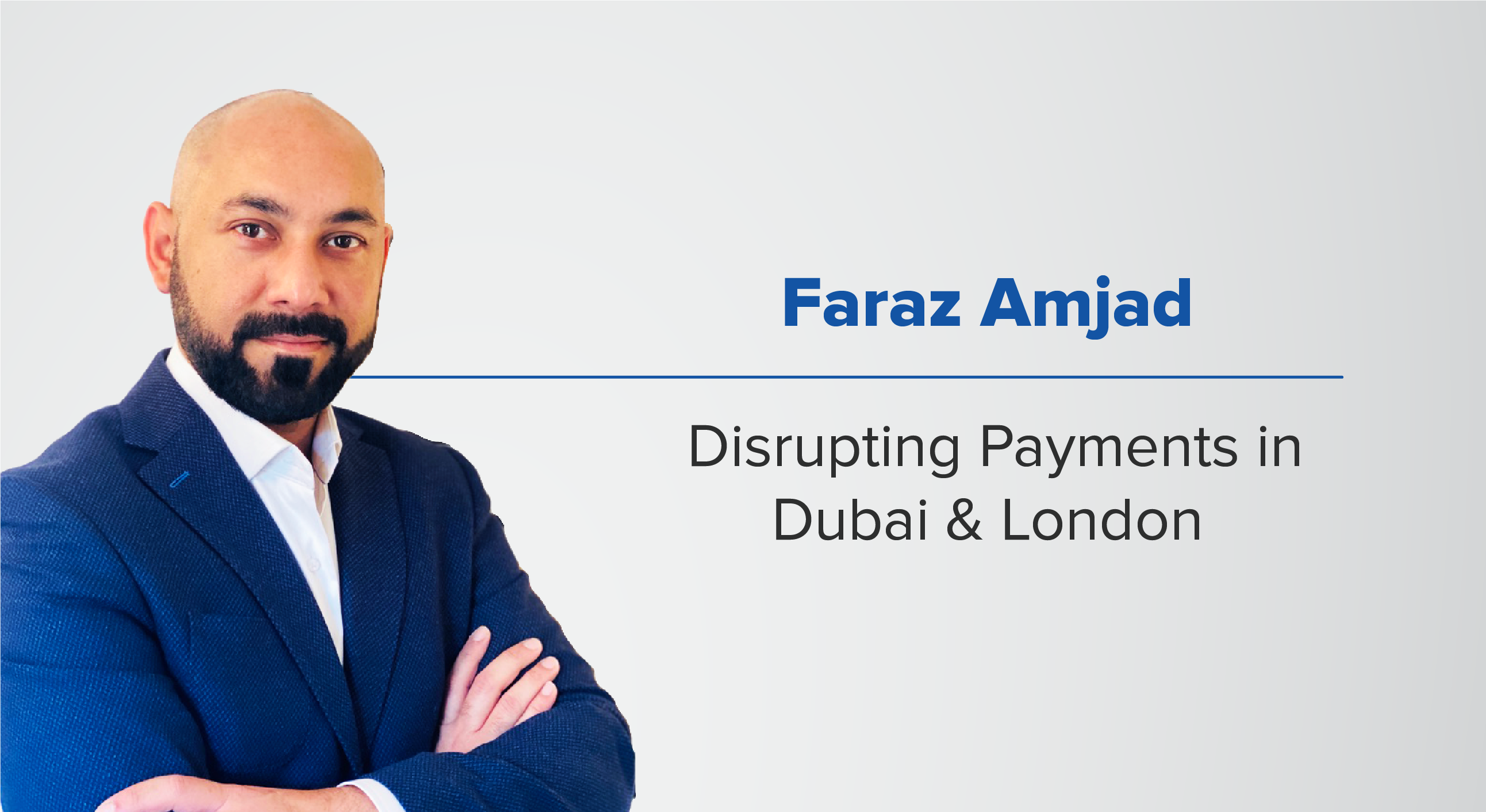 Faraz Amjad: Disrupting Payments in Dubai & London - Machinelab ...