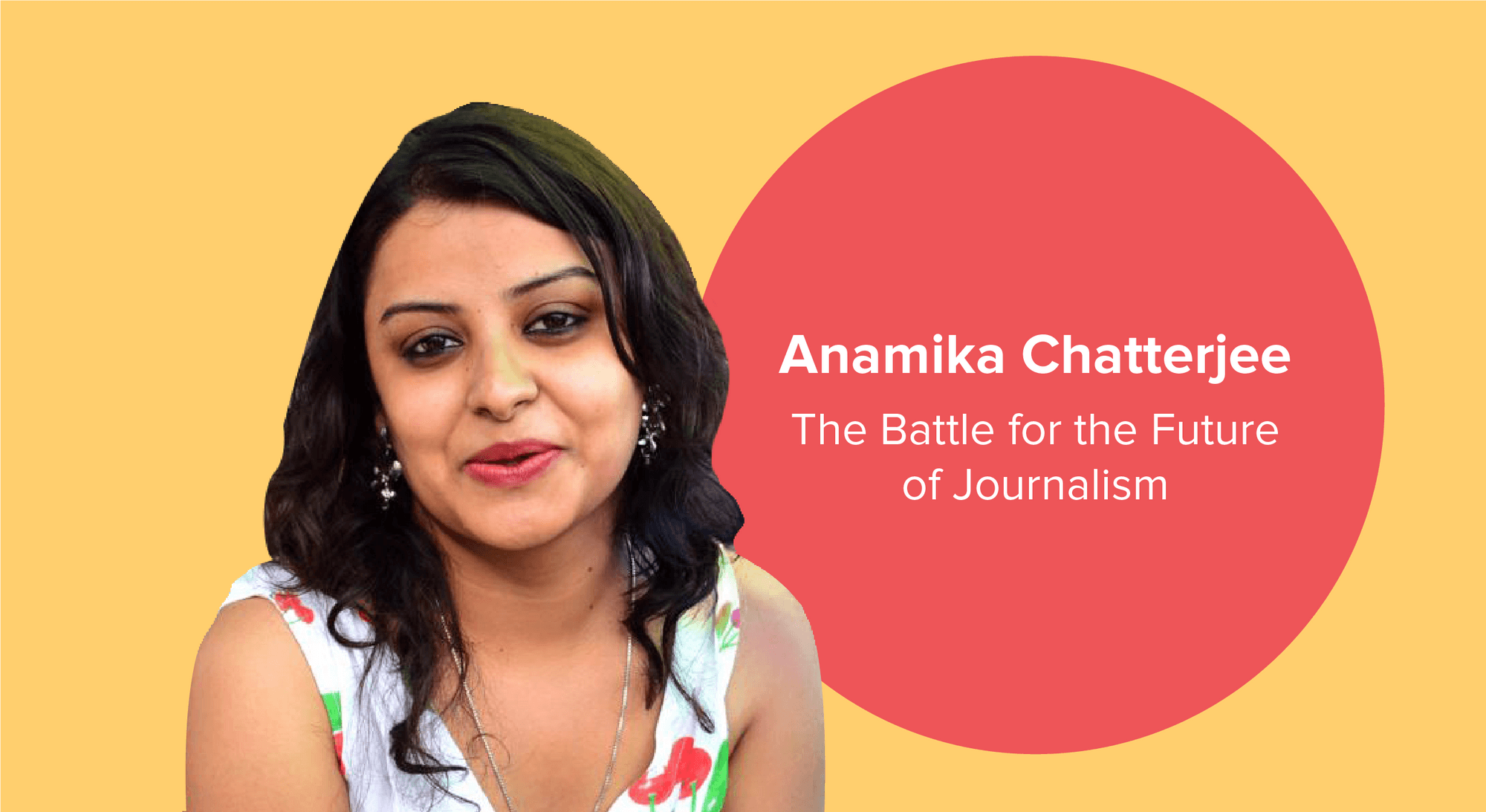 Anamika Chatterjee: The Battle for the Future of Journalism - Machinelab Ventures - MLVP