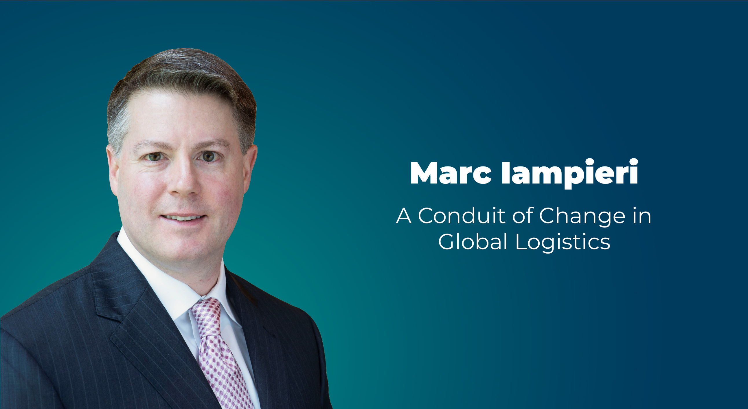 Marc Iampieri: A Conduit of Change in Global Logistics - Machinelab ...