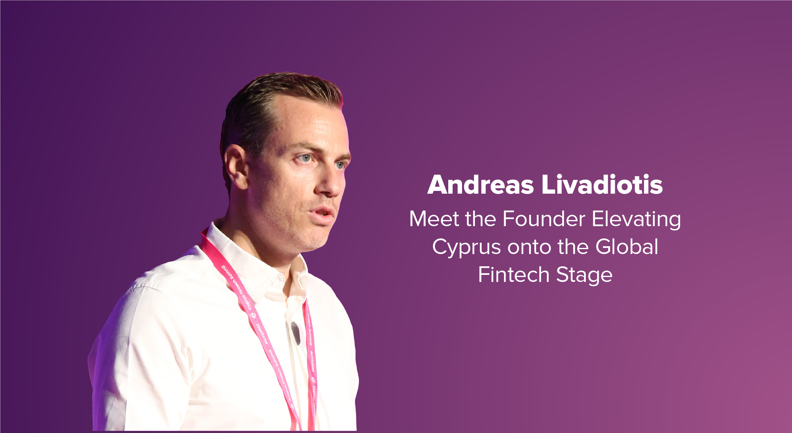 Andreas Livadiotis: Meet the Founder Elevating Cyprus onto the Global ...