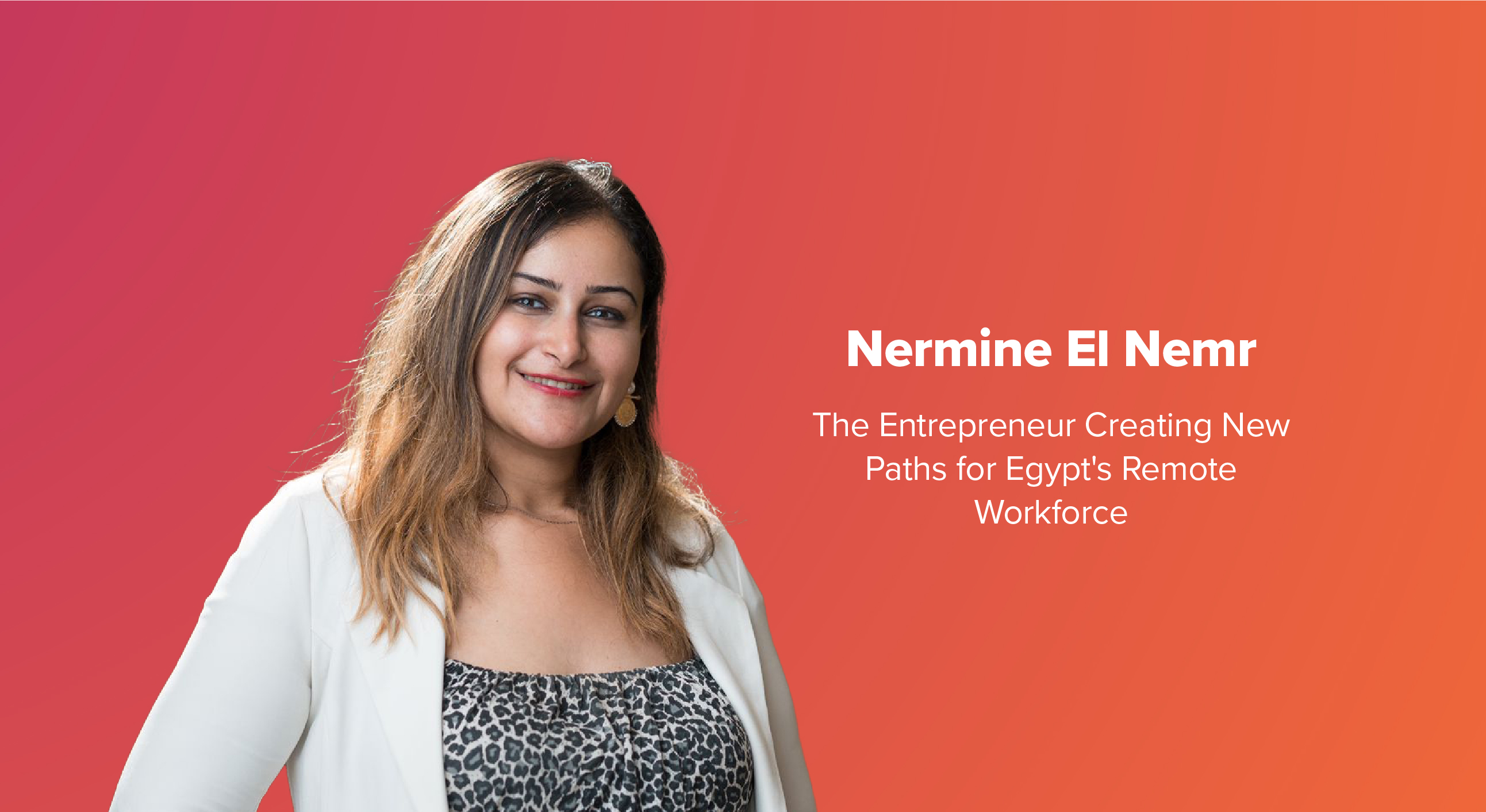 Nermine El Nemr: The Entrepreneur Creating New Paths for Egypt's Remote Workforce - Machinelab ...