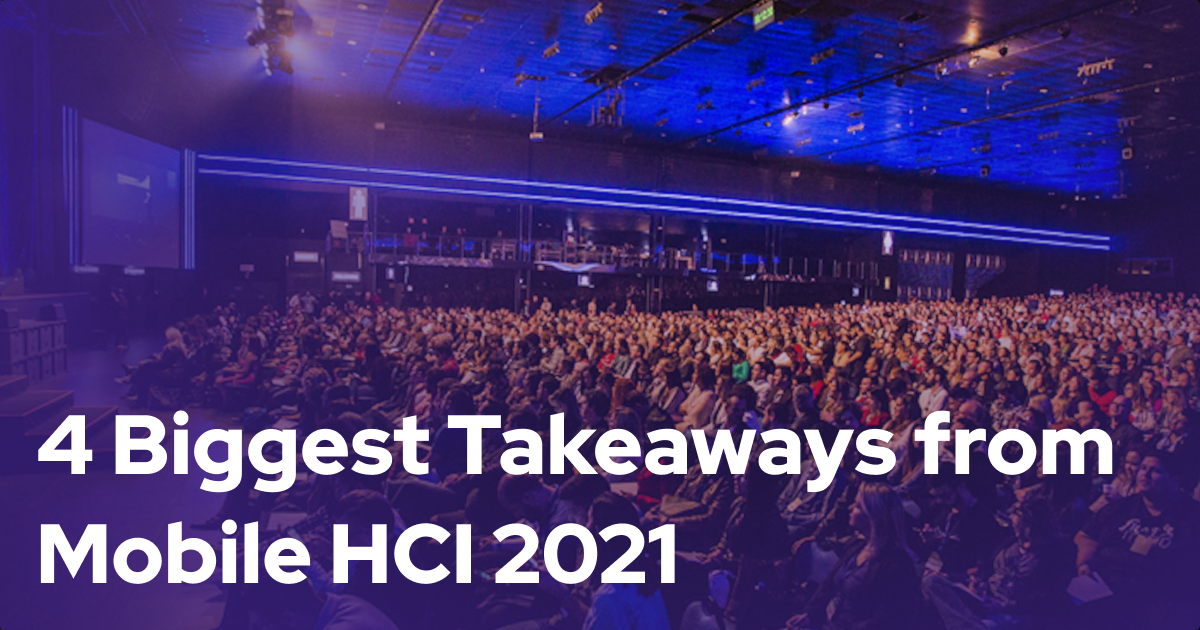 Biggest Takeaways From Mobile Hci 2021