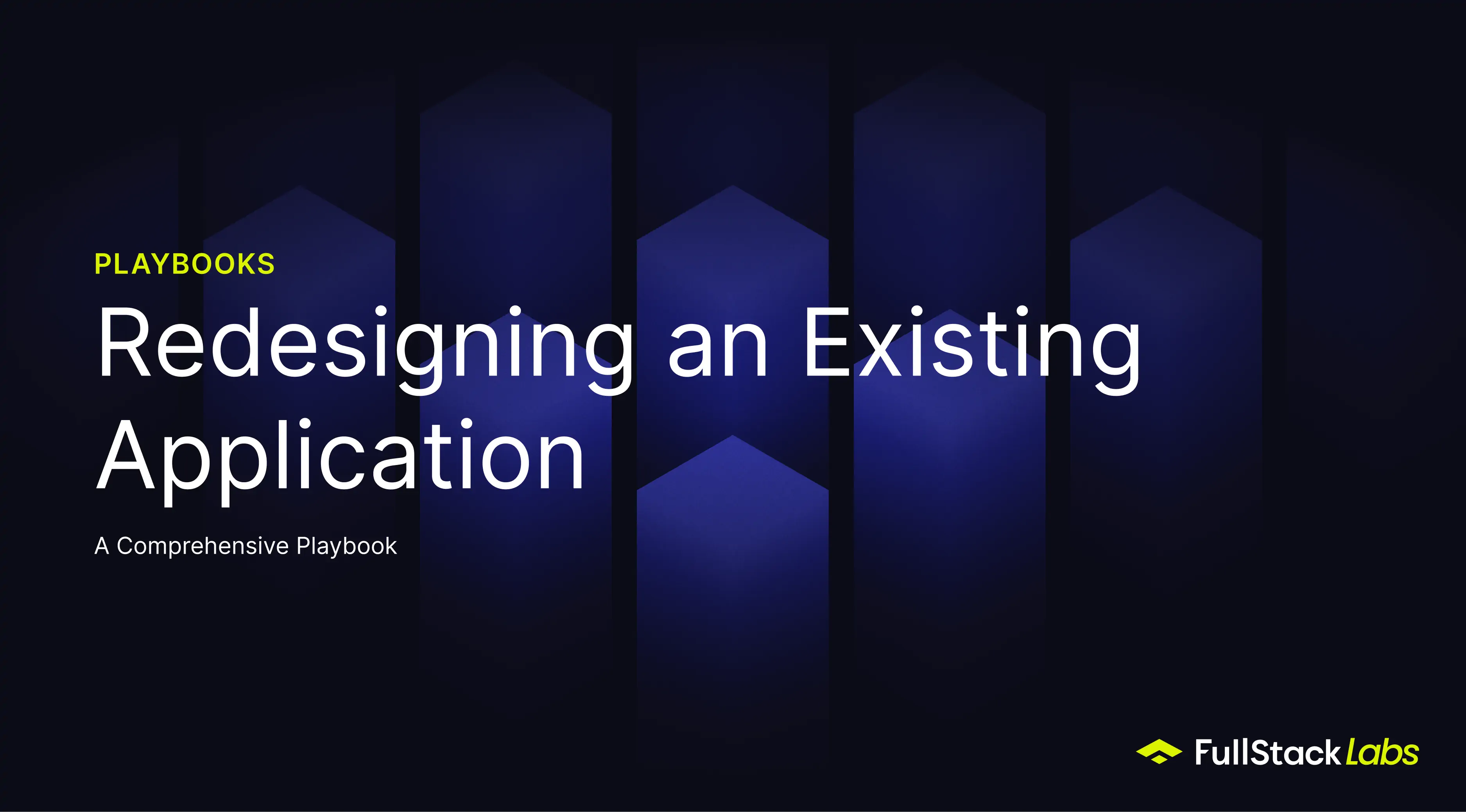 Playbook for Redesigning an Existing Application | FullStack Labs