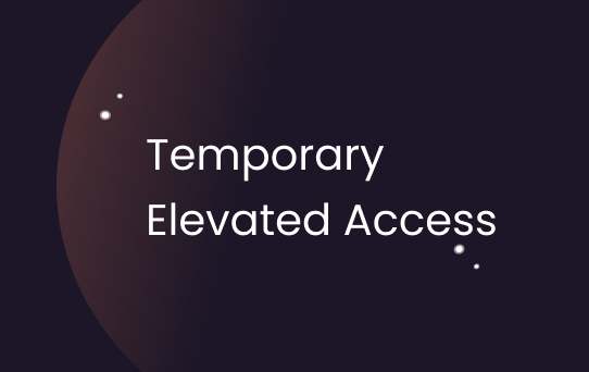 What is Temporary Elevated Access | Entitle