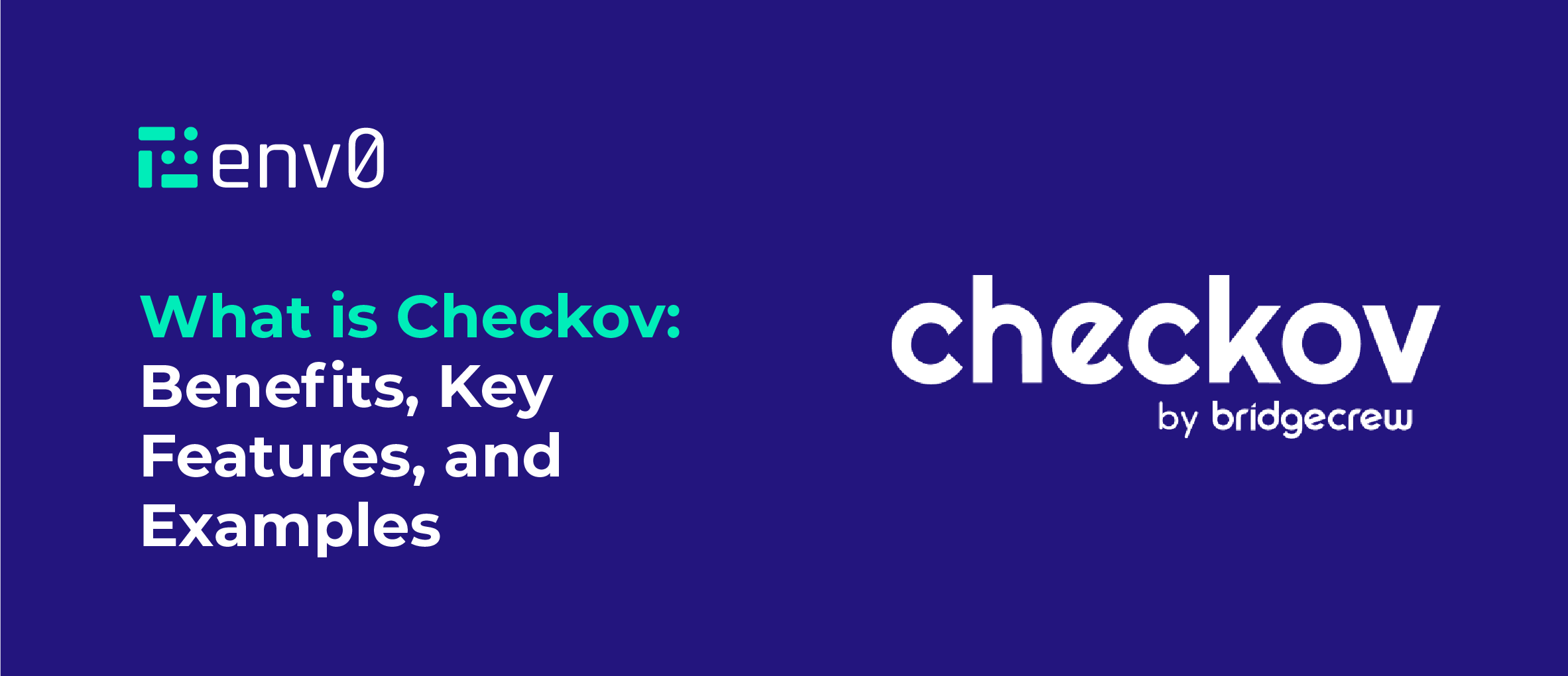 What is Checkov: Benefits, Key Features, and Examples | env0