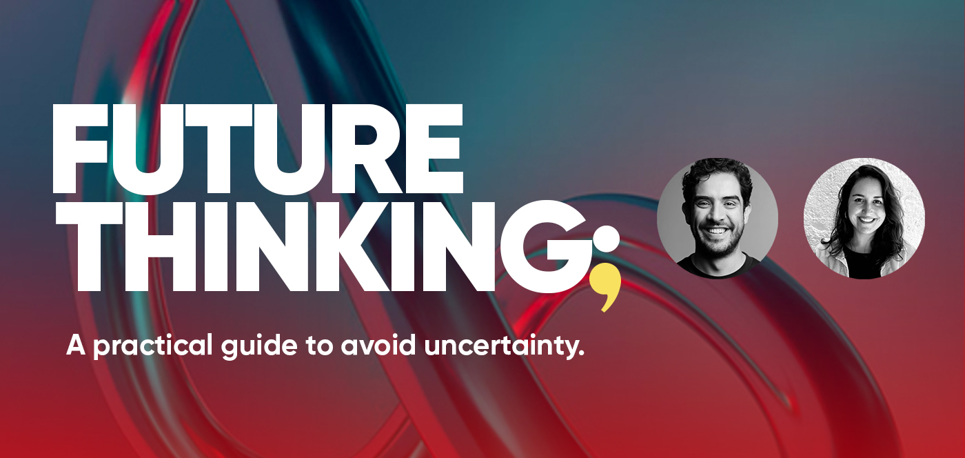 Future Thinking 2022: A Guide to Avoid Uncertainty. - articles