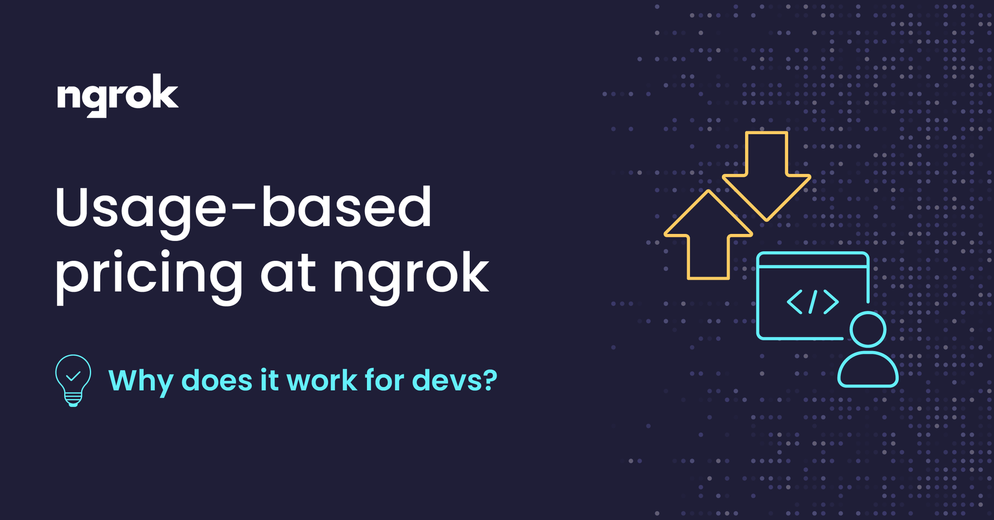 ngrok blog: Why does usage-based pricing work for developers?