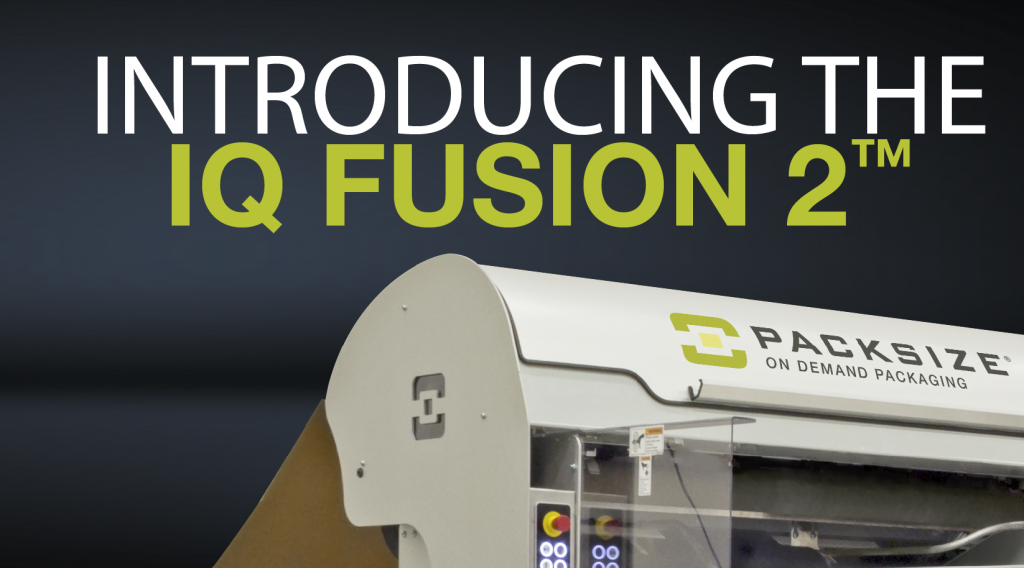 Introducing The iQ Fusion 2™, The Latest Packaging Innovation | Packsize
