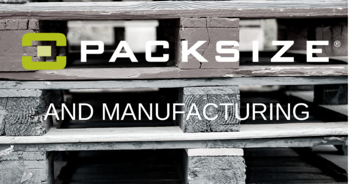 A Manufacturer's Guide To On Demand Packaging® | Packsize