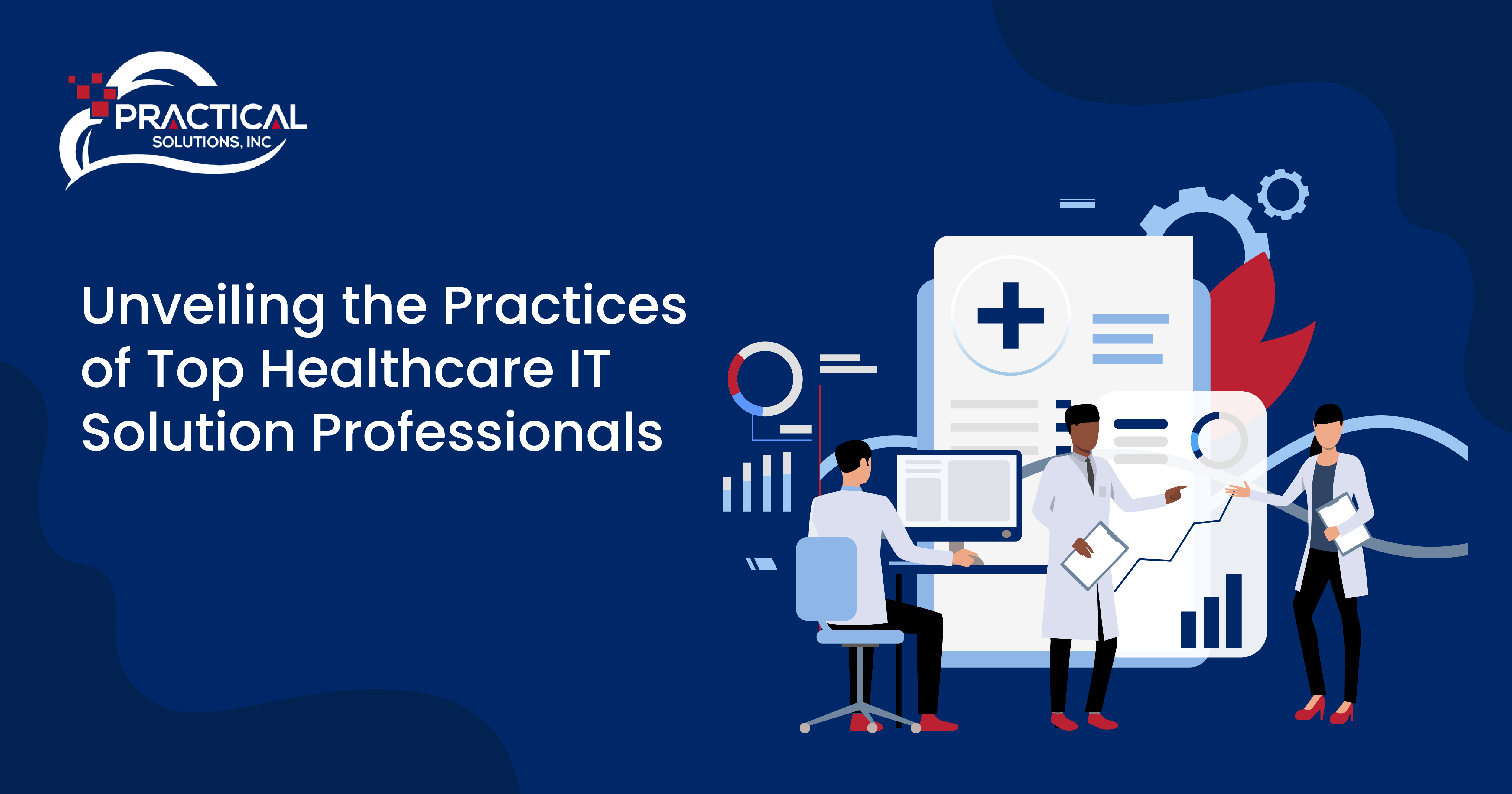 Unveiling the Practices of Top Healthcare IT Solution Professionals