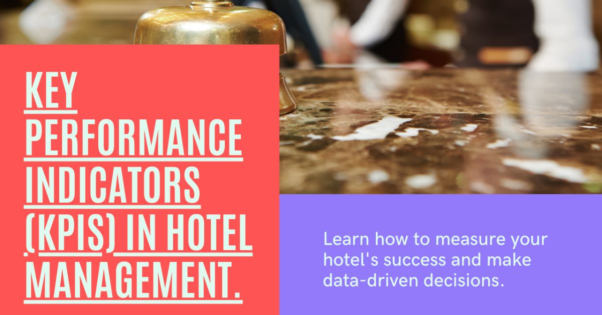 Measuring Success: Key Performance Indicators in Hotel Management ...