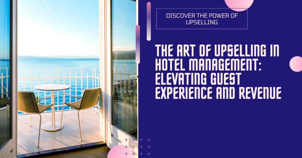 The Art of Upselling in Hotel Management: Elevating Guest Experience ...