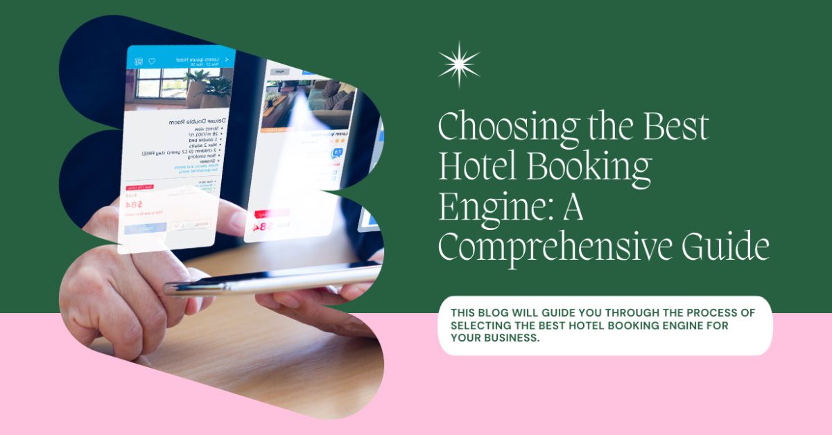 Choosing the Best Hotel Booking Engine: A Comprehensive Guide for ...