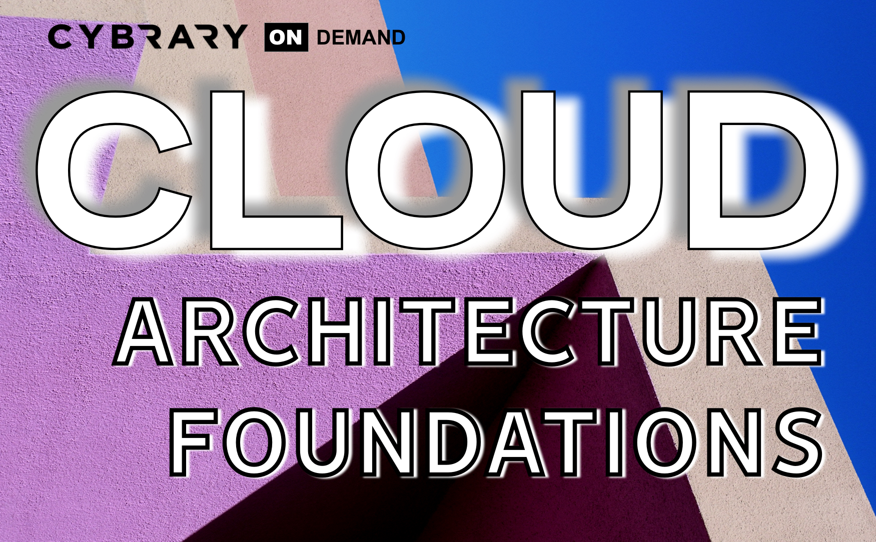 Cloud Architecture Foundations Online Training Course | Cybrary
