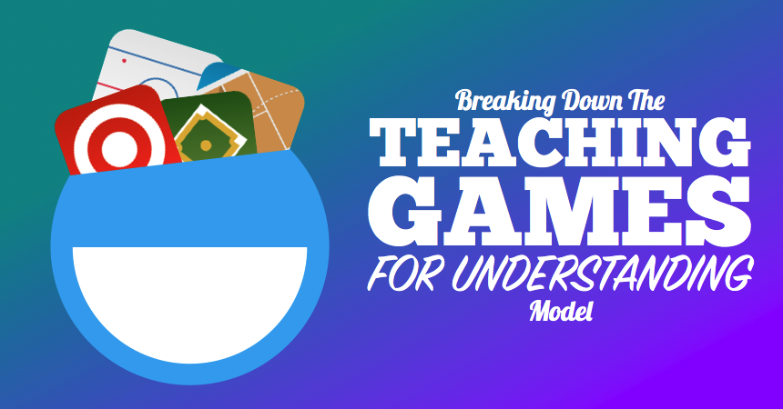 Breaking Down The Teaching Games for Understanding Model