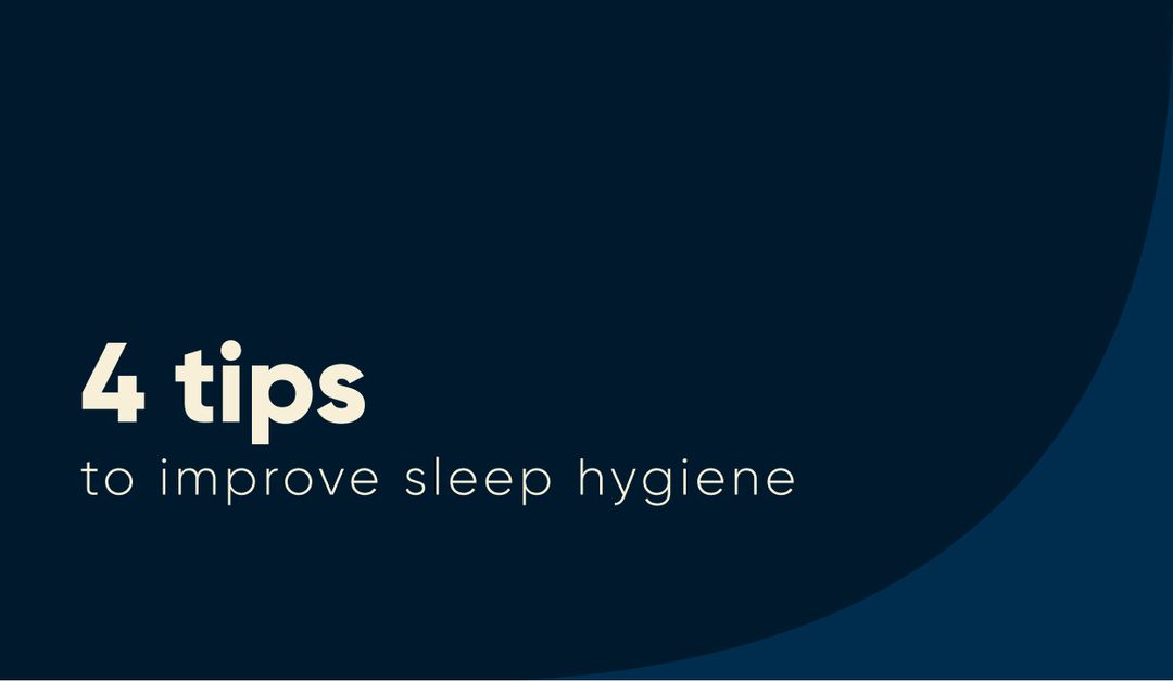 4 Tips to Improve Your Sleep Hygiene